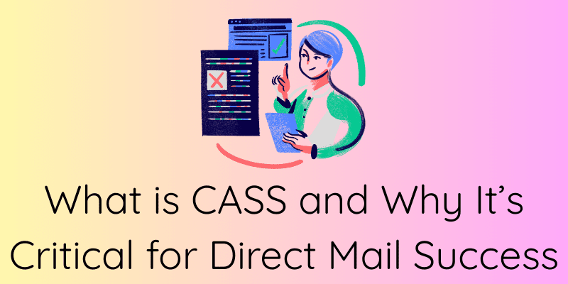 What Is CASS in Direct Mail Marketing? - Postalytics